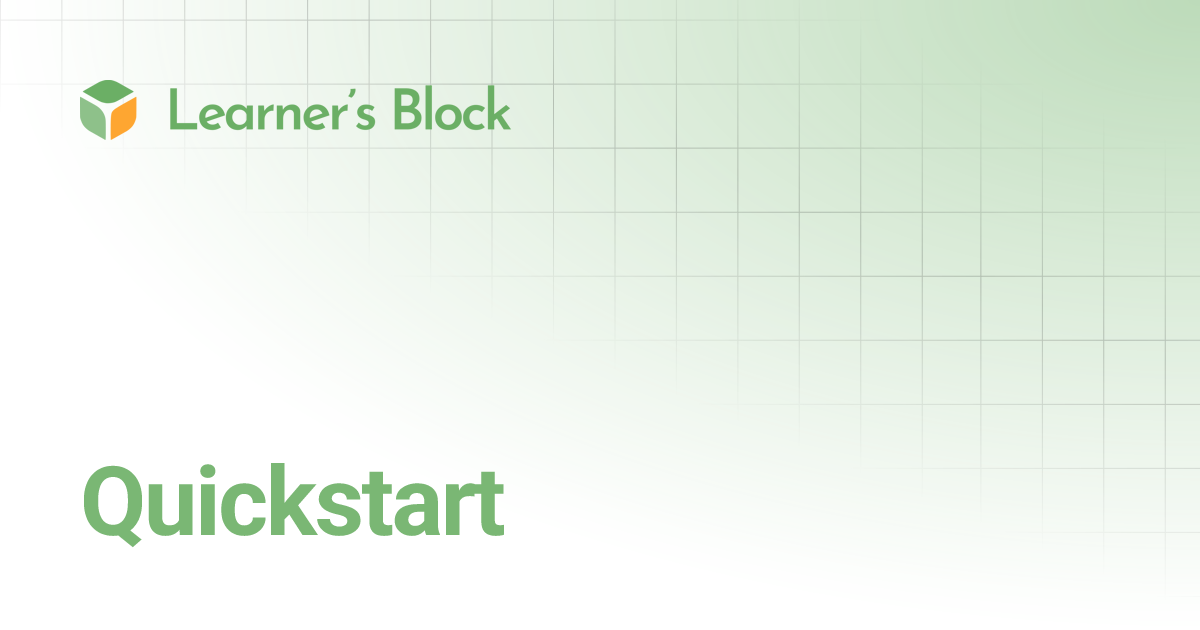 Quickstart | Learner's Block