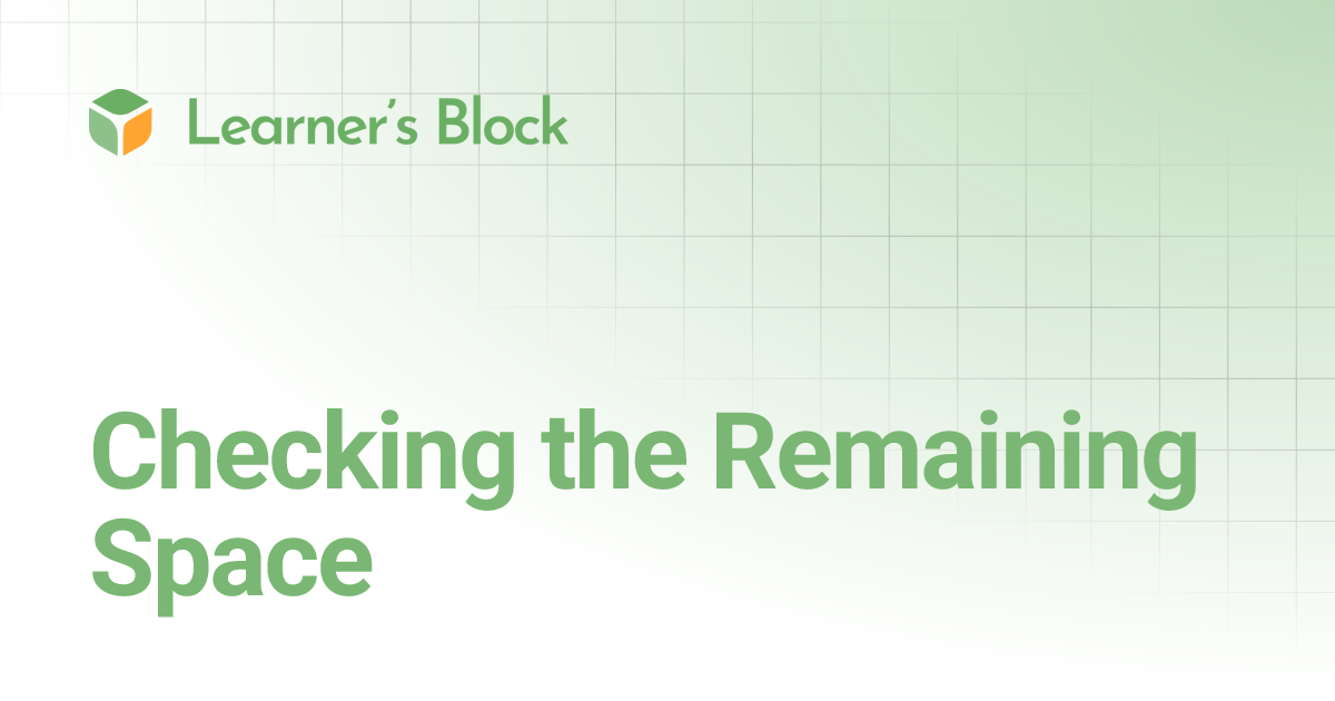 Checking the Remaining Space | Learner's Block